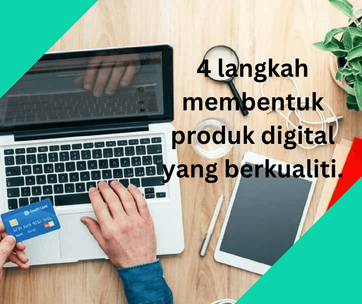 4 langkah membentuk produk digital yang berkualiti. - Bisnes & AI: Strategi Digital Masa Kini
